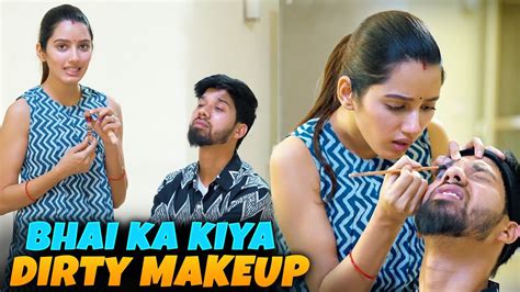 Bhabhi Ne Kiya Bhai Ka Dirty Makeup YouTube