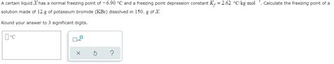 Solved Calculate The Freezing Point Of A A Certain Liquid X Chegg Com