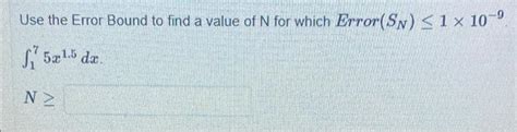 Solved Use The Error Bound To Find A Value Of N For Which Chegg