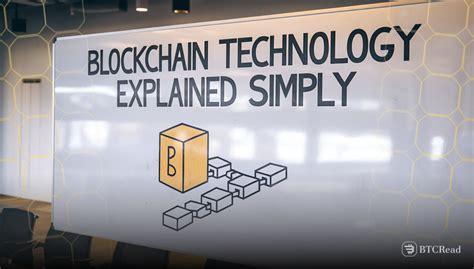 Blockchain Technology Explained Simply Btcread