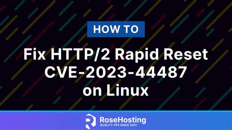 how to fix 2 rapid reset cve 2023 44487 on linux rosehosting