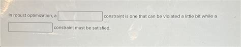 Solved In Robust Optimization A ﻿constraint Is One That