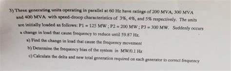 Solved 3 Three Generating Units Operating In Parallel At 60