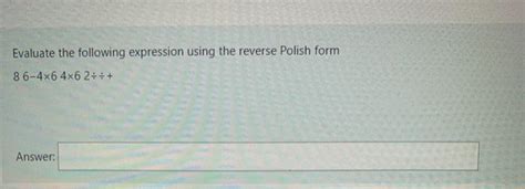 Solved Evaluate The Following Expression Using The Reverse