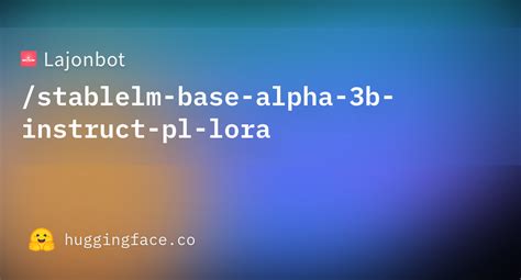 Lajonbot Stablelm Base Alpha B Instruct Pl Lora Hugging Face