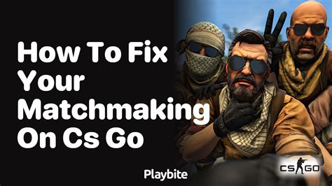 How To Fix Your Matchmaking On CS GO Playbite