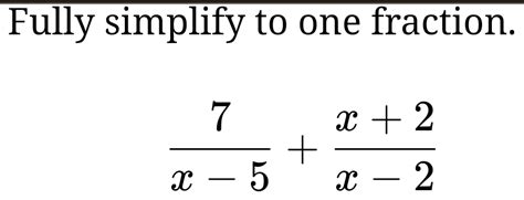 solved fully simplify to one fraction 7 x 5 x 2 x 2 [math]