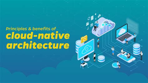 Principles And Benefits Of Cloud Native Architecture Techybex