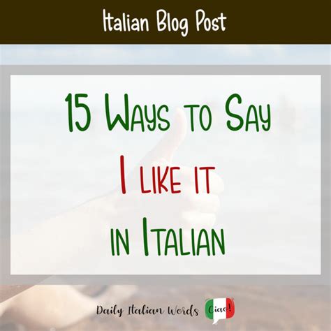 15 Ways To Say I Like It” In Italian Daily Italian Words