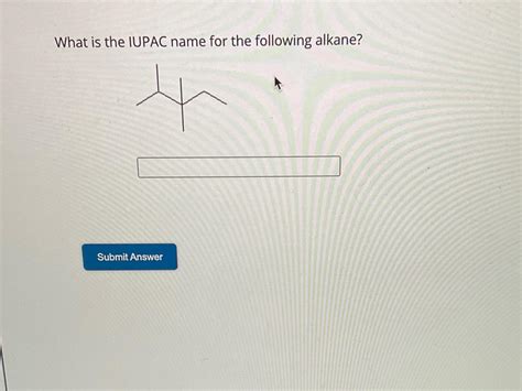 Solved What Is The Iupac Name For The Following Alkane