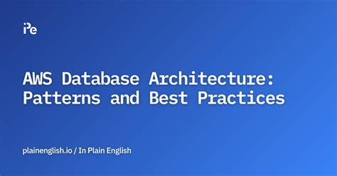 Aws Database Architecture Patterns And Best Practices