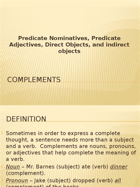 Complements Predicate Nominatives Predicate Adjectives Direct