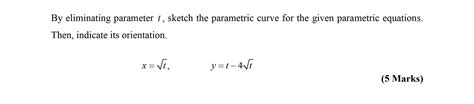 Solved By Eliminating Parameter 1 Sketch The Parametric Chegg Com
