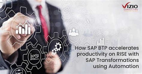 How SAP BTP Accelerates Productivity On RISE With SAP Transformations Using Automation VIZIO