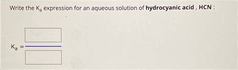 solved write the ka ﻿expression for an aqueous solution of