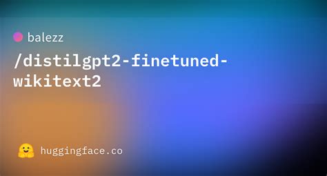 balezz distilgpt2 finetuned wikitext2 · hugging face