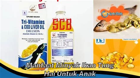 Intip 8 Manfaat Minyak Ikan Tung Hai untuk Anak yang Bikin Kamu Penasaran