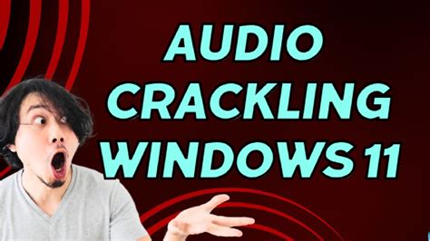 Audio Crackling Windows 11 - YouTube