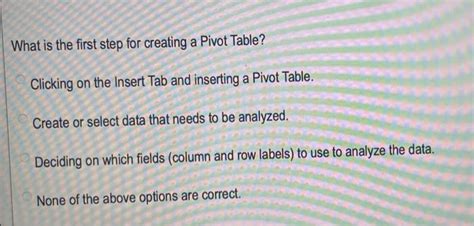 Solved What Is The First Step For Creating A Pivot Table