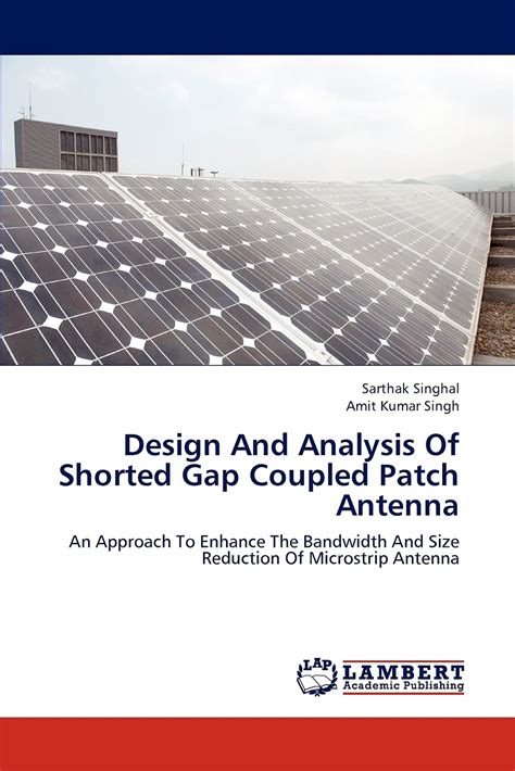 Design And Analysis Of Shorted Gap Coupled Patch Antenna An Approach