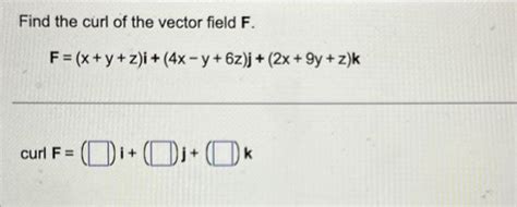 solved find the curl of the vector field f