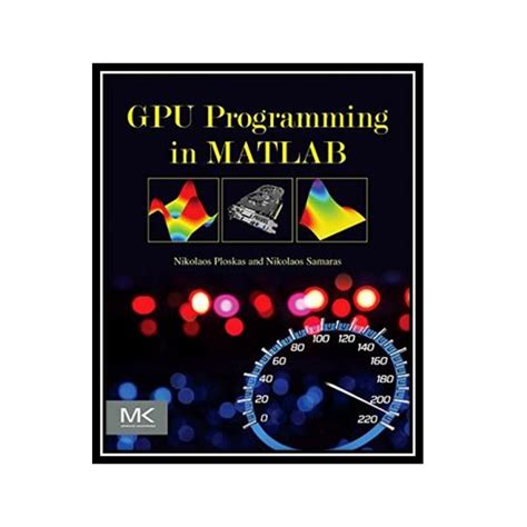 قیمت و خرید کتاب Gpu Programming In Matlab اثر Nikolaos Ploskas And Nikolaos Samaras انتشارات