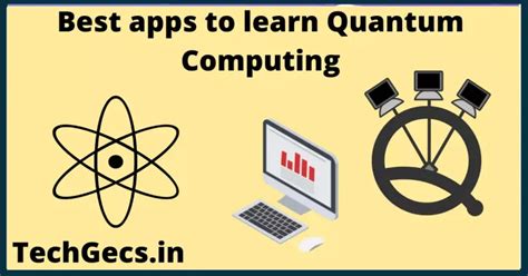 Top 8 Best Apps To Learn Quantum Computing Techgecs Quantum