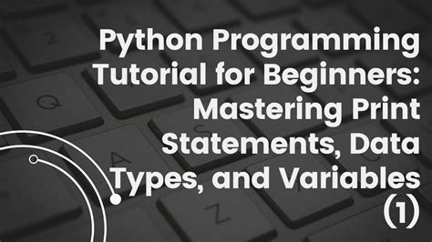Python Programming Tutorial For Beginners Mastering Print Statements