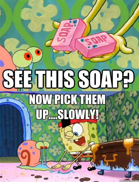 Gold Doubloons Dont Drop Them Spongebob Drop The Soap Quickmeme