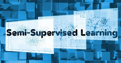 Semi Supervised Learning