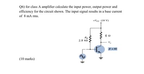 Solved Q6 For Class A Amplifier Calculate The Input Power