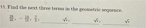 [answered] 11 Find The Next Three Terms In The Geometric Sequence 28 14 Kunduz