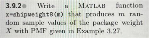 3 9 2 write a matlab function x shipweight8 m that