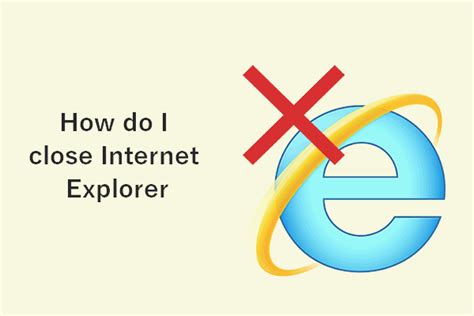 How Do I Close Internet Explorer On My Windows PC MiniTool