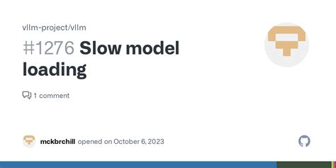 Slow Model Loading · Issue 1276 · Vllm Projectvllm · Github