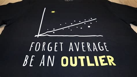 Forget Average Be An Outlier