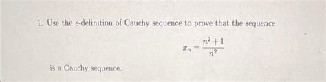 Solved Use The E Definition Of Cauchy Sequence To Prove Chegg