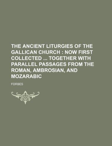 The Ancient Liturgies Of The Gallican Church Now First Collected