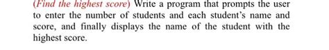 solved find the highest score write a program that prompts
