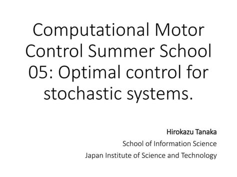 Computational Motor Control Optimal Control For Stochastic Systems Jaist Summer Course Pdf