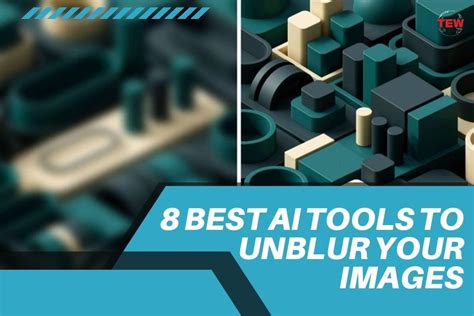 Best AI Tools To UnBlur Your Images The Enterprise World