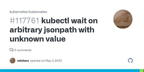 kubectl wait on arbitrary jsonpath with unknown value · issue 117761