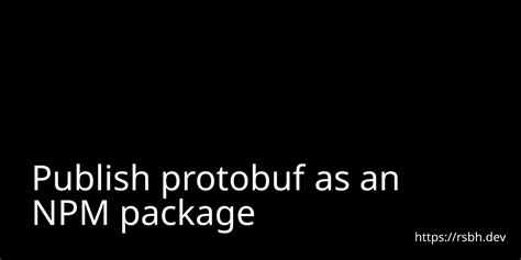 Publish Protobuf As An Npm Package Rishabh Mishra