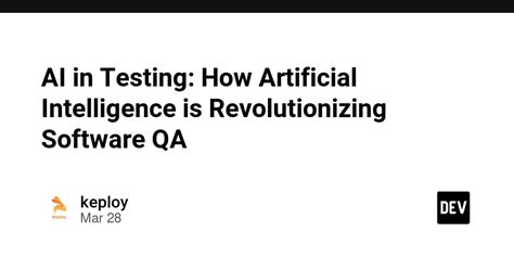 Ai In Testing How Artificial Intelligence Is Revolutionizing Software