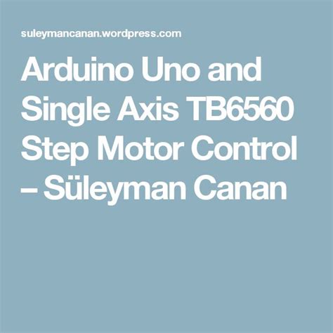 Arduino Uno And Single Axis Tb6560 Step Motor Control Arduino Motor Axis