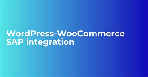 Woocommerce And Sap Business One Integration Eshopsync Woocommerce