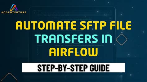 How To Automate Sftp File Transfers In Airflow Step By Step Guide Part