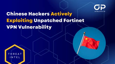 chinese hackers actively exploiting unpatched fortinet vpn