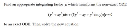 solved find an appropriate integrating factor mu which
