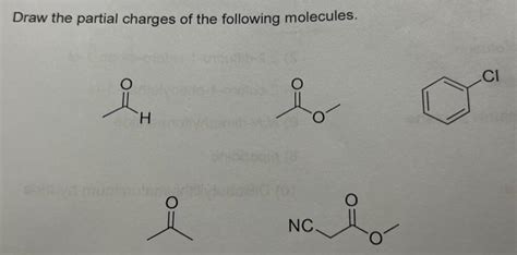 Solved Draw The Partial Charges Of The Following Molecules Chegg Com